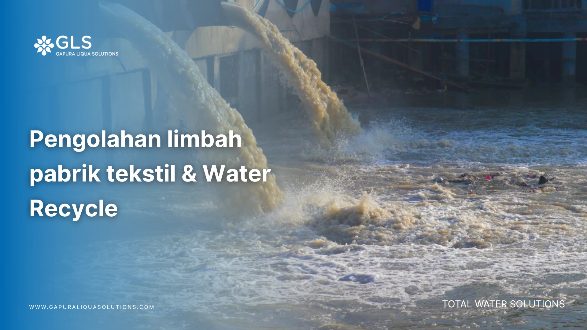 Pengolahan limbah pabrik tekstil & Water Recycle - Gapura Liqua Solutions