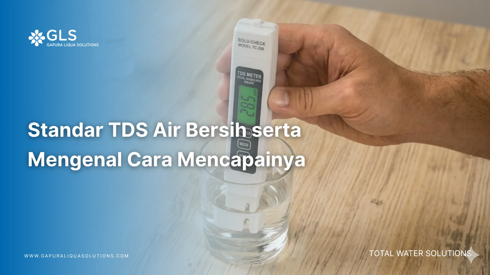 Standar TDS Air Bersih serta Mengenal Cara Mencapainya - Gapura Liqua ...